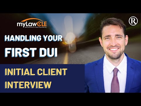 DUI Law CLE for Attorneys: The Initial Client Interview | Rossen Law Firm